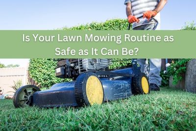 How Safe Is Your Lawn Mowing Routine? Tips From Joy of Mowing - Joy of ...